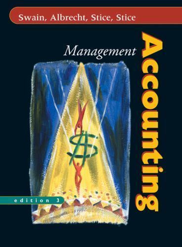 Management Accounting by Swain, Monte; Albrecht, W. Steve; Stice, James ...
