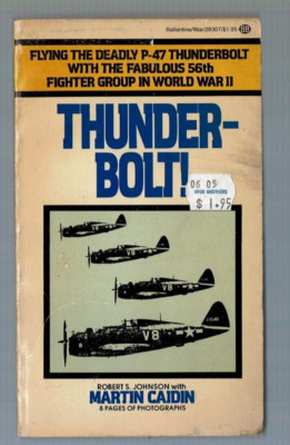 Thunderbolt!, Martin Caidin & Robert Johnson, 1971,PB, WW2, P-47 & 56th ...