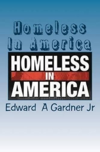 Edward Allen Gardner Jr Homeless In America (Tascabile) 9781537006284 ...