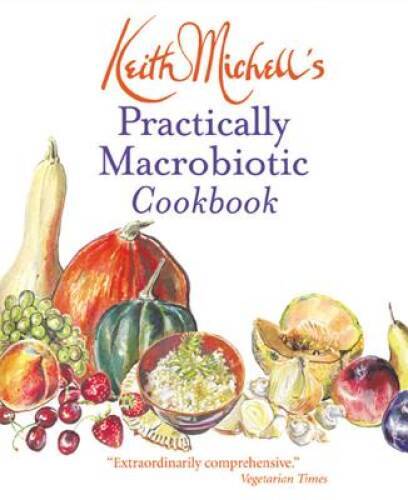 Keith Michells Practically Macrobiotic Cookbook - Paperback - GOOD ...