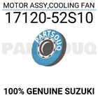 1712052S10 Genuine Suzuki MOTOR ASSY,COOLING FAN 17120-52S10 | eBay