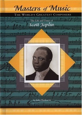 The Life and Times of Scott Joplin Library Binding John Bankston ...