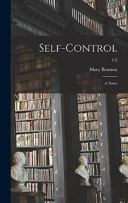 Self-control: a Novel; 1-2 by Mary 1778-1818 Brunton (Hardcover, 2021 ...