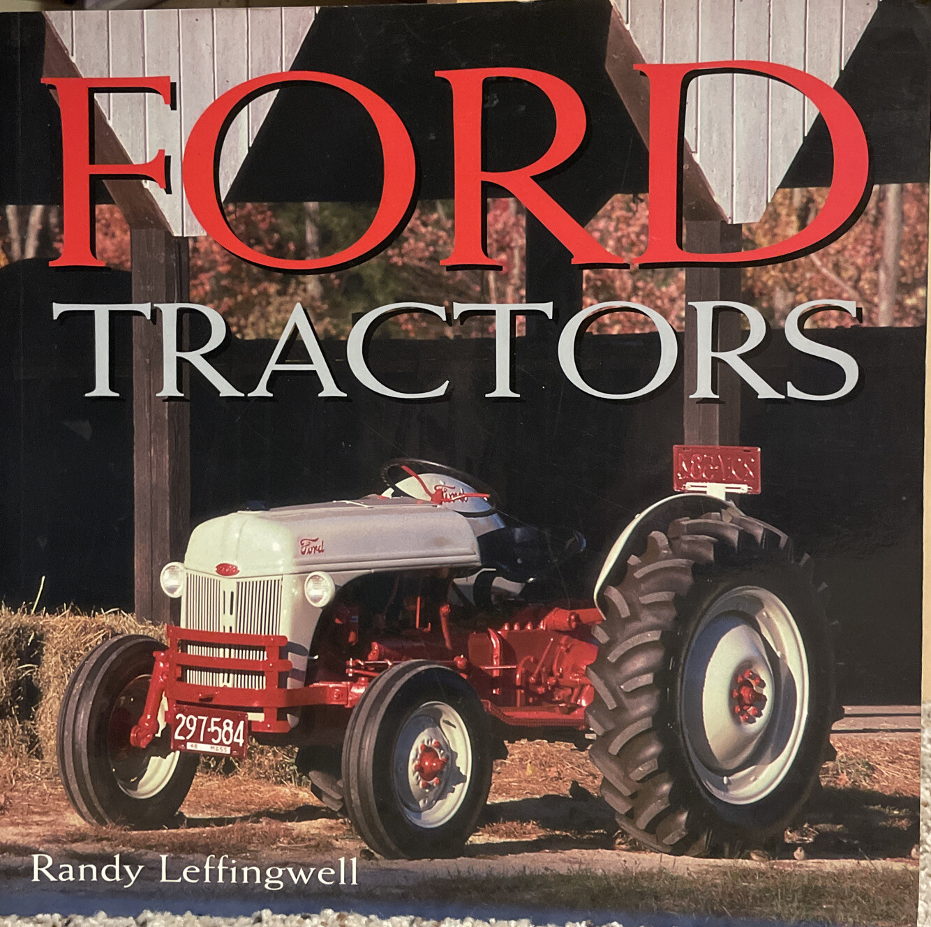 FORD TRACTORS Book By Randy Leffingwell 2002 Great Photos. Paperback | eBay