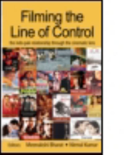 Filming the Line of Control : The Indo-Pak Relationship Through the ...