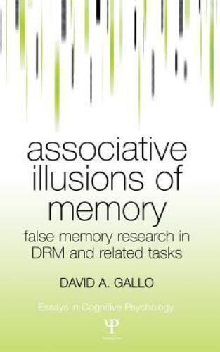 Associative Illusions of Memory: False Memory Research in Drm and ...