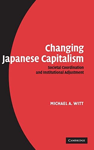 Changing Japanese Capitalism: Societal Coordination and Institutional ...