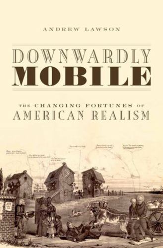 Downwardly Mobile : The Changing Fortunes of American Realism by Andrew ...