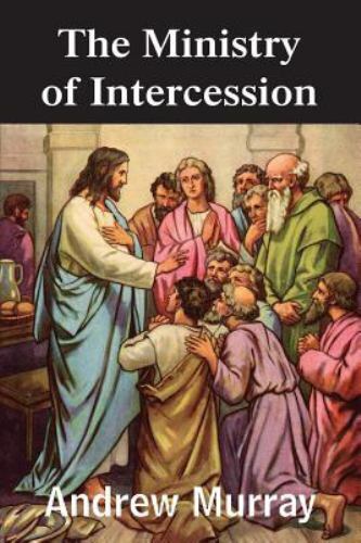 The Ministry of Intercession by Andrew Murray (2015, Trade Paperback ...