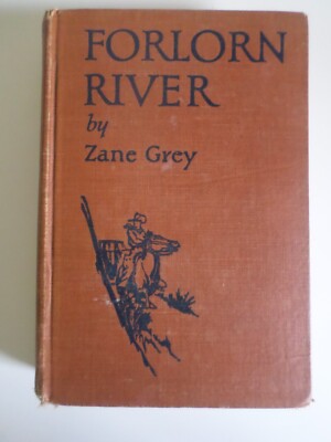 Forlorn River - Zane Grey 1927 First Edition HC | eBay