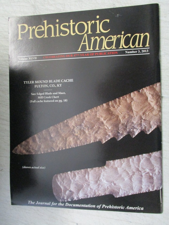 PREHISTORIC AMERICAN MAGAZINE 2013 VOL XLVII #3 TYLER MOUND BLADE CACHE ...