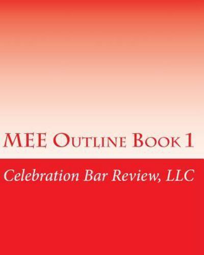 MEE Outline Book 1 by Jackson Mumey and Celebration Bar Review L. L. C ...