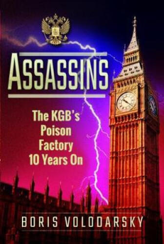 Assassins: The KGB's Poison Factory Ten Years On by Volodarsky, Boris ...