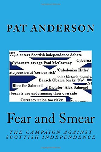 Fear and Smear: The Campaign Against Scottish Independence By P ...