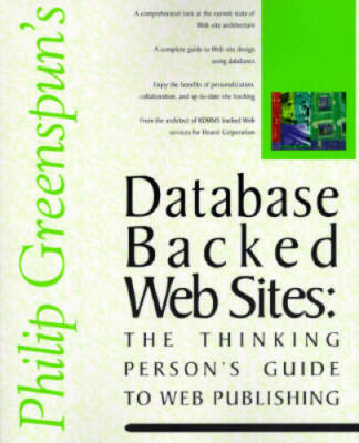 Database Backed Web Sites: The Thinking Persons Guide to Web Publishing ...