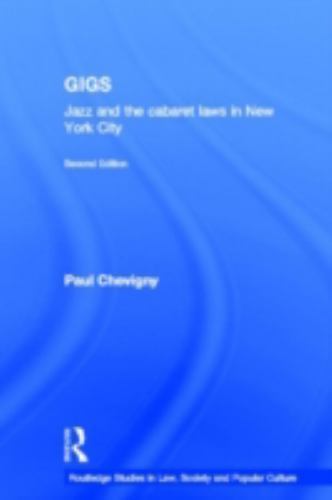 Routledge Studies in Law, Society and Popular Culture Ser.: Gigs : Jazz ...