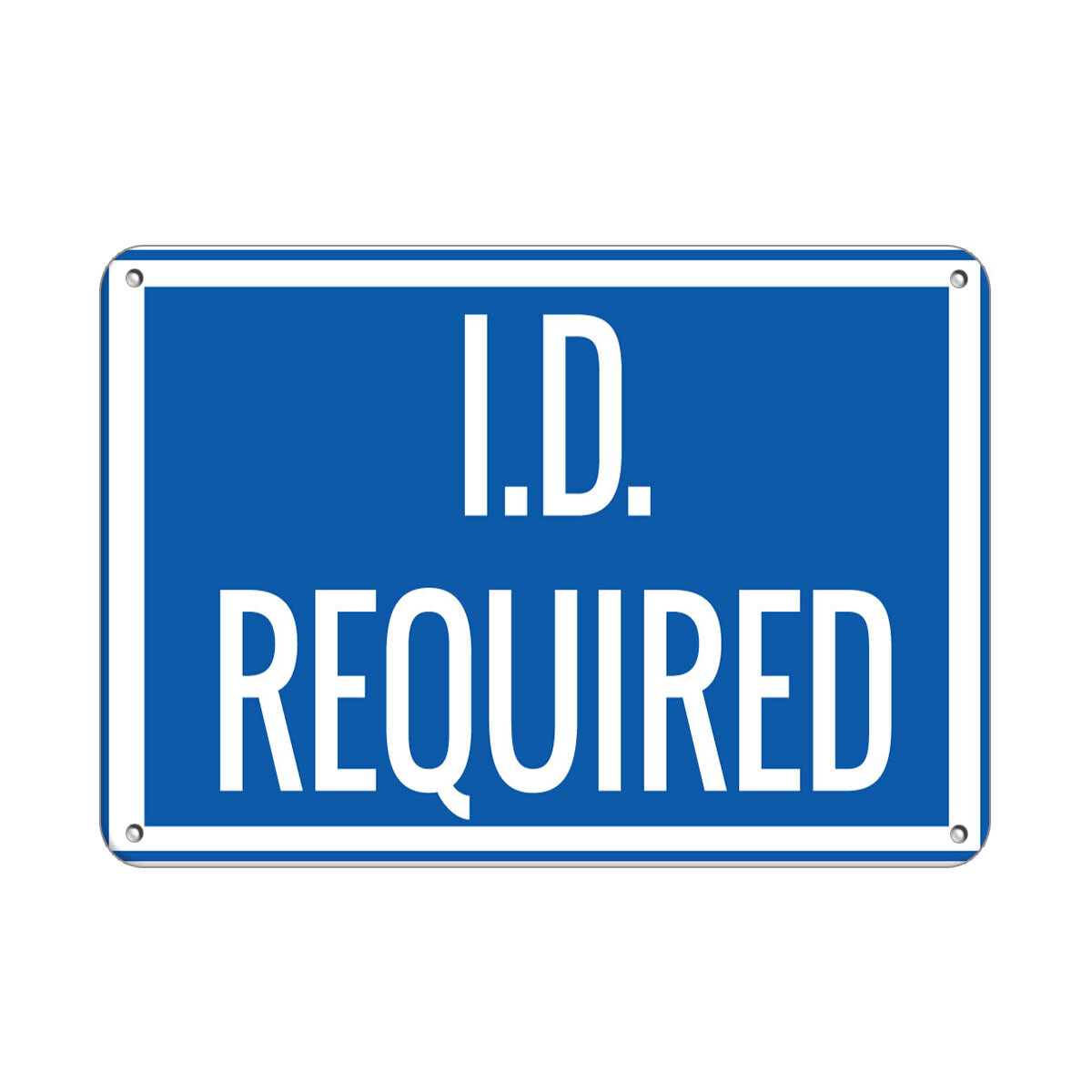 Horizontal Metal Sign Multiple Sizes I.D. Required Security Blue Show ...