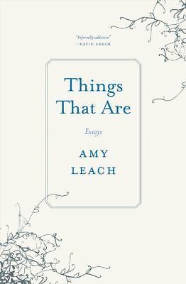 Things That Are: Essays by Leach, Amy 9781571313515 | eBay