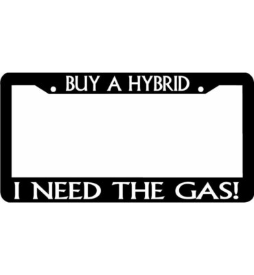 BUY A HYBRID I NEED THE GAS License Plate Frame | eBay