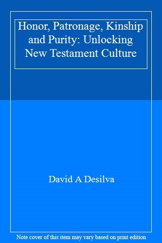 Honor, Patronage, Kinship & Purity: Unlocking New Testament Cult ...