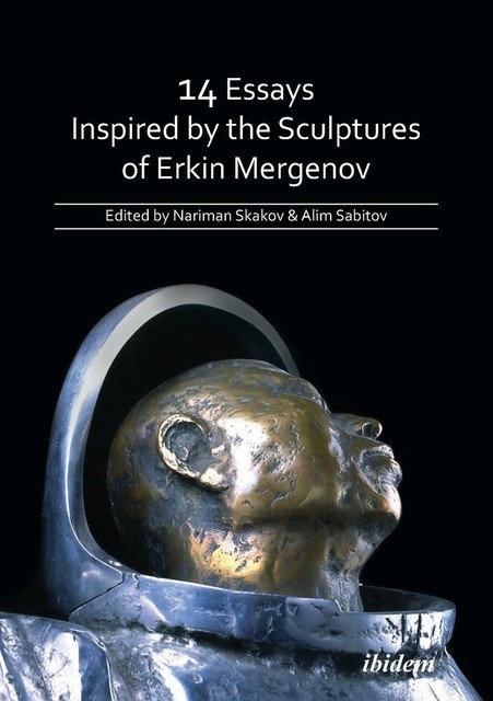 14 Essays Inspired by the Sculptures of Erkin Mergenov. von Alim Sabitov Nariman Skakov (2010 ...