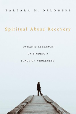 Spiritual Abuse Recovery: Dynamic Research on Finding a Place of ...