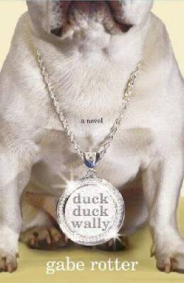 Duck Duck Wally: A Novel - Hardcover By Rotter, Gabe - GOOD ...