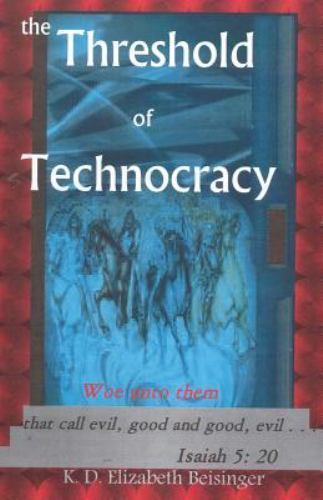 Threshold of Technocracy : Woe unto Them That Call Evil, Good and Good ...