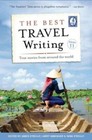 The Best Travel Writing, Volume 11: True Stories from Around the World ...