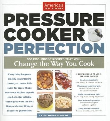 Pressure Cooker Perfection: 100 Foolproof Recipes That Will Change the ...