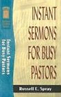 INSTANT SERMONS FOR BUSY PASTORS (SERMON OUTLINES (BAKER By Russell E ...