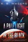 K. B. Wagers A Pale Light in the Black (Paperback) NeoG 9780062887795 ...