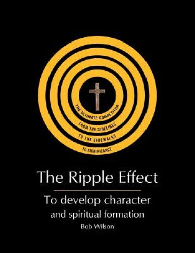 The Ripple Effect: To develop Character and Spiritual Formation by ...