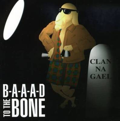 B-A-A-A-D to the Bone - Audio CD By Clan Na Gael - VERY GOOD ...