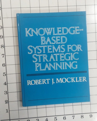 Knowledge-Based Systems for Strategic Planning by Robert J. Mockler ...