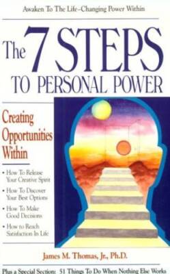 The 7 Steps to Personal Power: Creating Opportunities Within ...