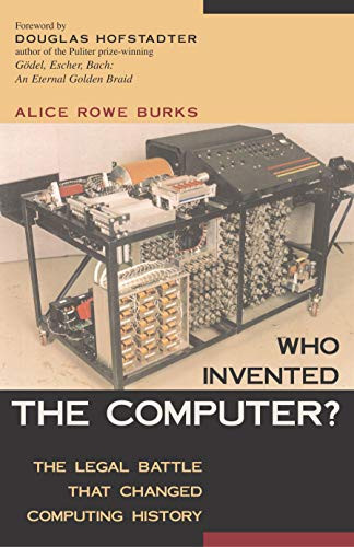 WHO INVENTED THE COMPUTER THE LEGAL BATTLE THAT CHANGED By Alice Rowe ...