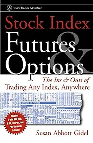 STOCK INDEX FUTURES & OPTIONS: THE INS AND OUTS OF TRADING By Susan ...