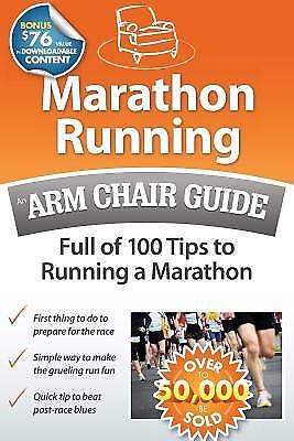 Marathon Running: an Arm Chair Guide Full of 100 Tips to Running a ...