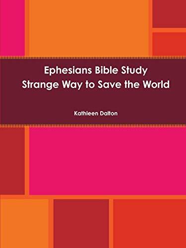 Ephesians Bible Study Strange Way to Save the World 9781312675223| eBay
