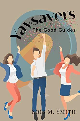 YAY-SAYERS: THE GOOD GUIDES By Kris M Smith **BRAND NEW** 9781092356671 ...