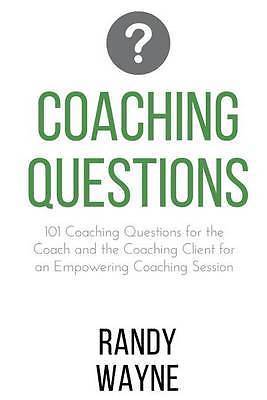 Coaching Questions: 101 Coaching Questions for the Coach and the ...