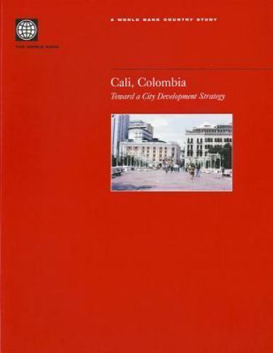 Country Studies: Cali, Colombia : Toward a City Development Strategy by World World Bank (2002 ...