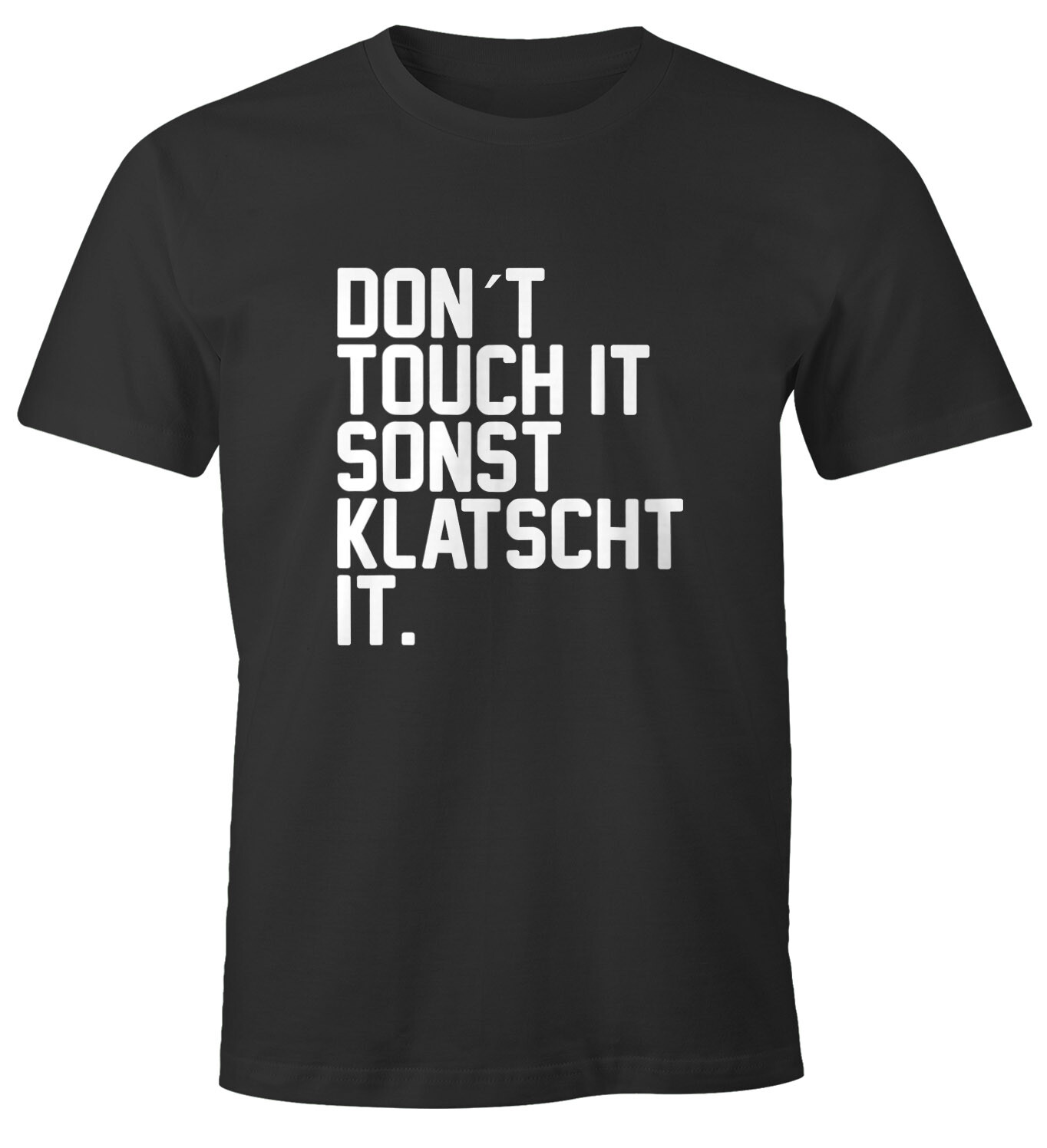 Herren T-Shirt Don´t touch it, sonst klatscht it. lustiges Spruch Fun ...