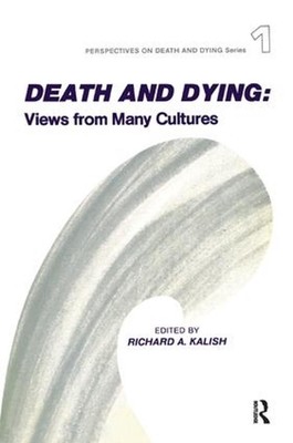 Death and Dying: Views from Many Cultures by Richard Kalish (English ...