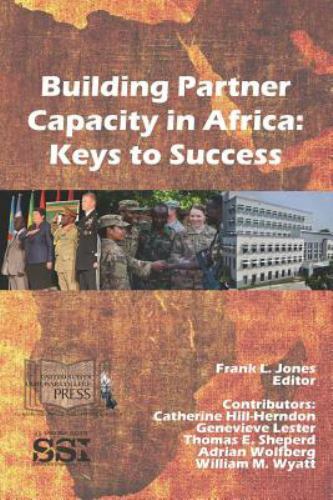 Building Partner Capacity in Africa : Keys to Success by Frank L. Jones ...