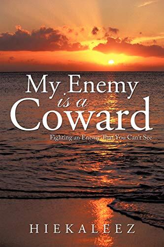 My Enemy Is a Coward: Fighting an Enemy That You Can't See ...