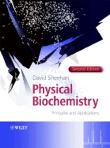 Physical Biochemistry: Principles and Applications by David Sheehan ...