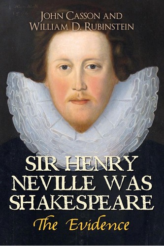 Sir Henry Neville Was Shakespeare: The Evidence by Dr John Casson ...
