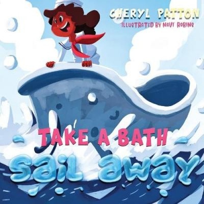 Take a Bath Sail Away !!! by Cheryl Patton [Paperback] 9780998818269 ...